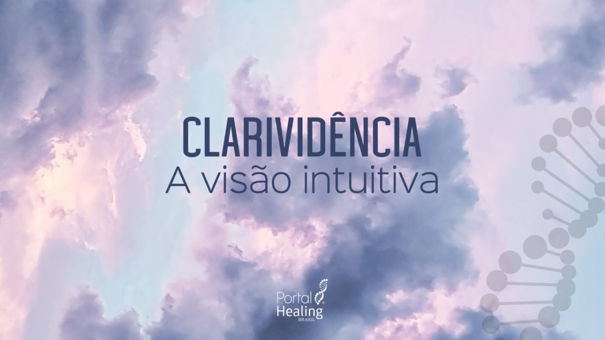 O Significado da Clarividência – PortalHealing